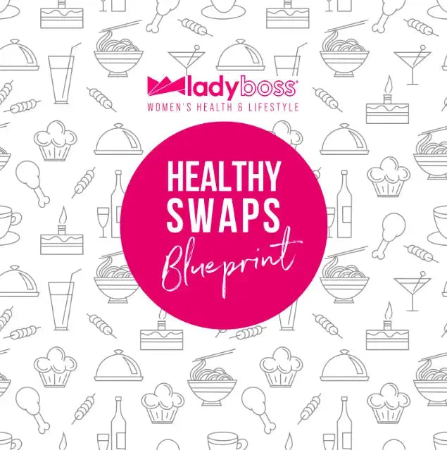 Healthy Swaps Blueprint - LadyBoss